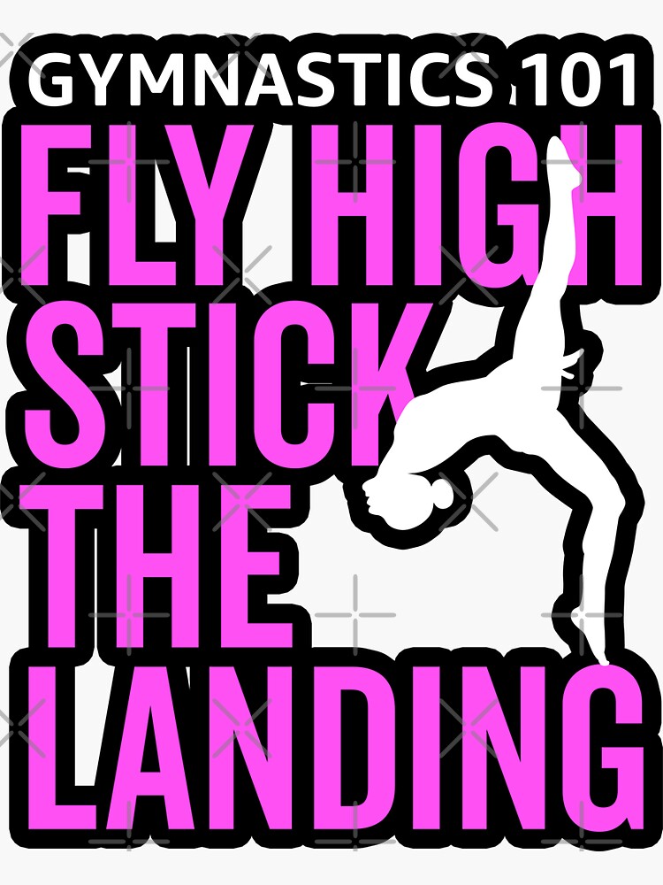 "Gymnastics 101 Fly High and Stick The Landing" Sticker for Sale by ...