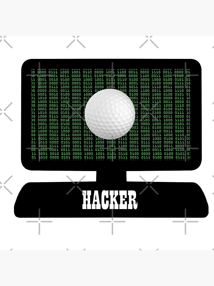 "You're a Hacker (at golf)!" Poster by TovenBay | Redbubble