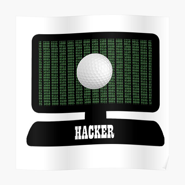 "You're a Hacker (at golf)!" Poster by TovenBay | Redbubble