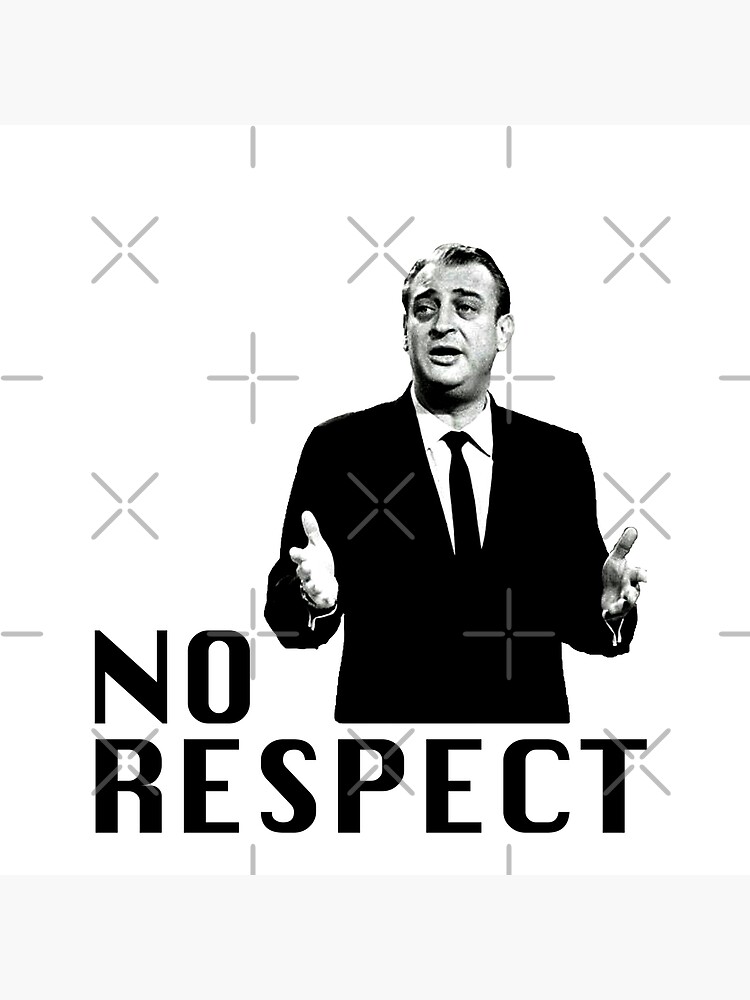 Rodney Dangerfield Respect Rodney Dangerfield No Respect 1" Art Print
