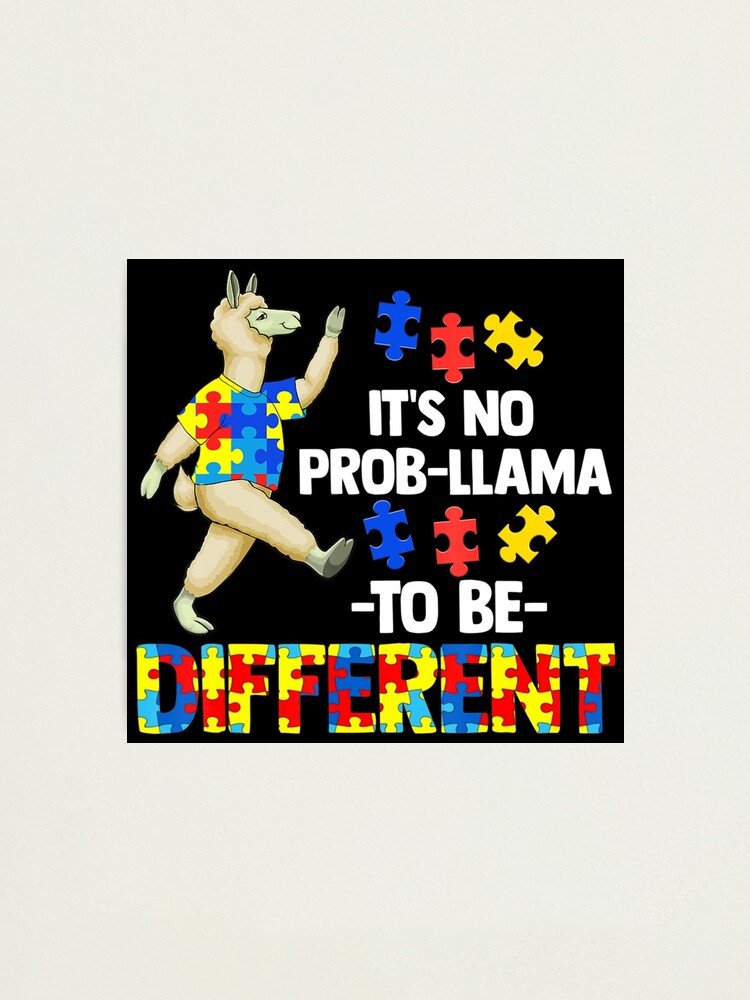"Es ist kein Lama, anders zu sein als Autismus" Fotodruck von ...
