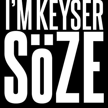"I'm Keyser Soze" Sticker for Sale by McPod | Redbubble
