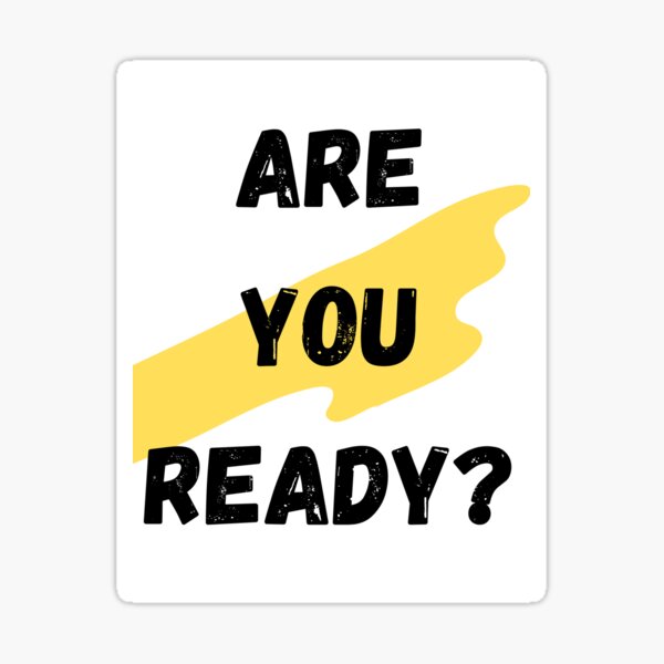 "Are You Ready" Sticker for Sale by GTS-creations | Redbubble