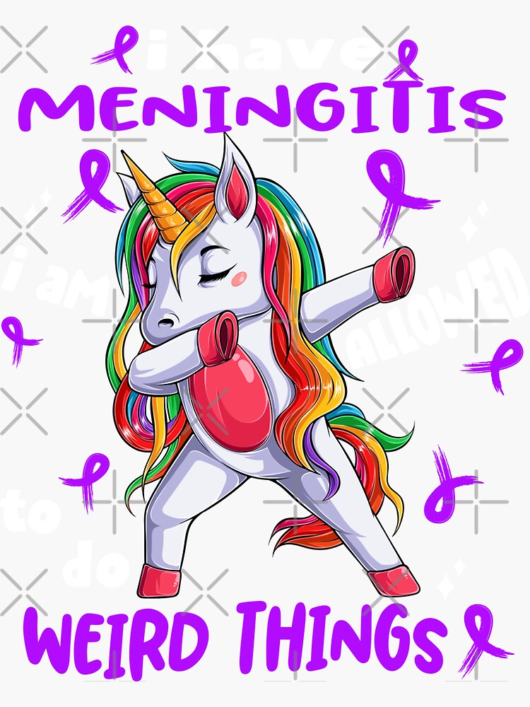 "Meningitis Awareness Funny I have Meningitis i'm allowed to do Weird ...