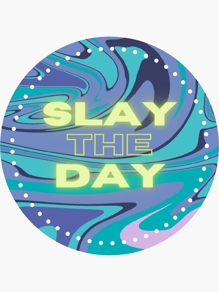 "Slay The Day Quote Sticker" Sticker for Sale by TokkaStickers | Redbubble