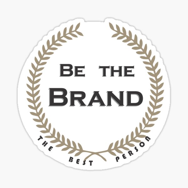 "Be the brand" Sticker for Sale by SuperCreats | Redbubble