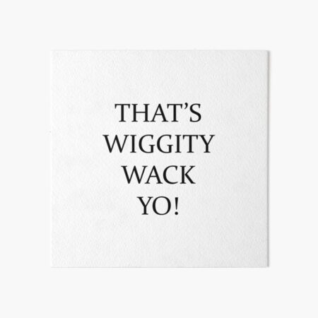 "Wiggity Wack | Meme" Art Board Print for Sale by Designed-4-You ...