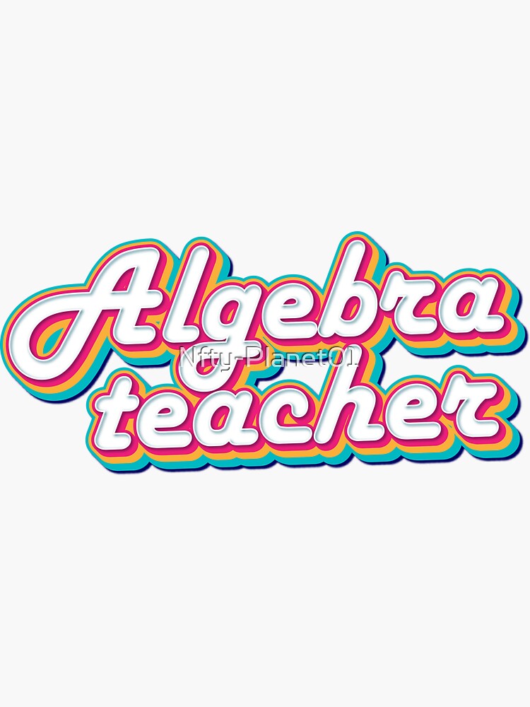 "Algebra teacher | Back to School" Sticker for Sale by Nfty-Planet01 ...