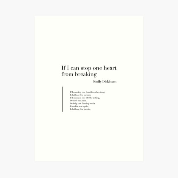 "If I can stop one heart from breaking by Emily Dickinson" Art Print ...