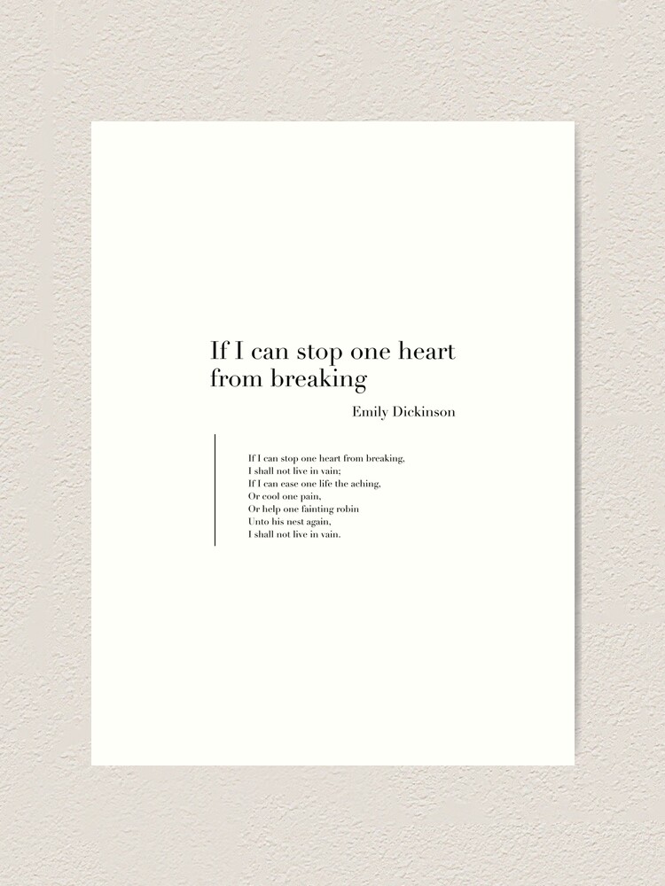 "If I can stop one heart from breaking by Emily Dickinson" Art Print ...