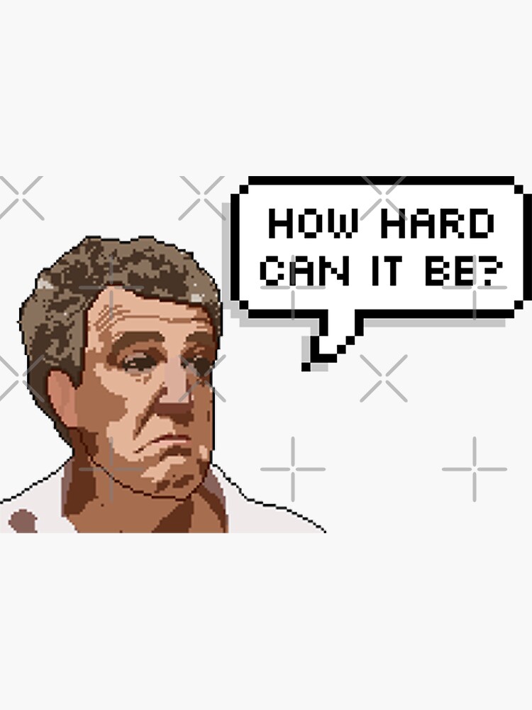 "Clarkson How hard can it be 8 bit" Sticker for Sale by svaiga | Redbubble