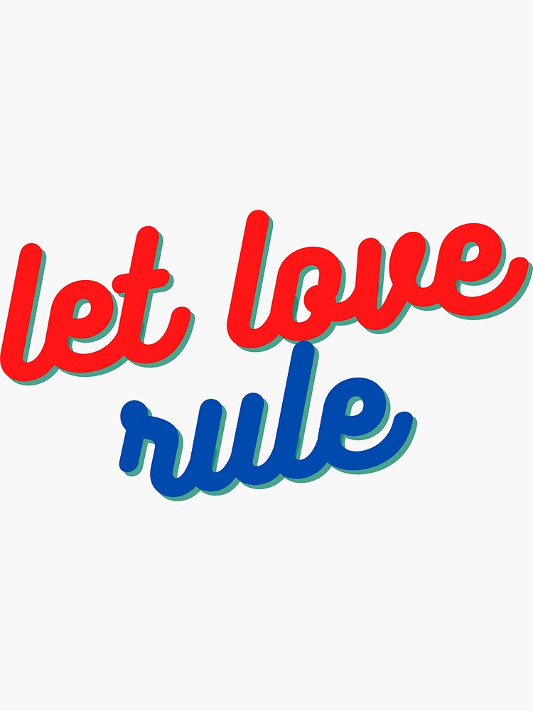 "Let Love Rule" Sticker by AdonaifiedArt | Redbubble