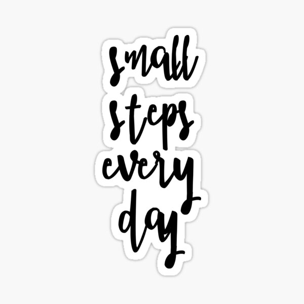 "Small steps every day" Sticker for Sale by caddystar | Redbubble