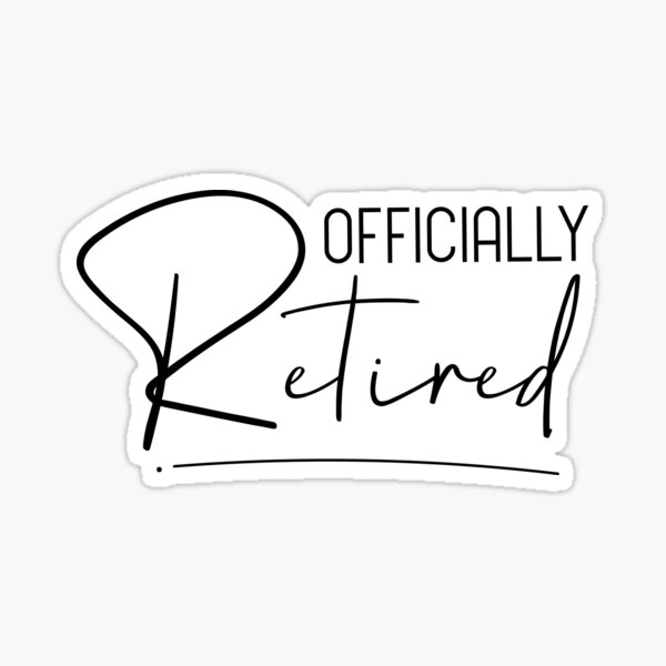 "OFFICIALLY Retired" Sticker by MiniStudio | Redbubble