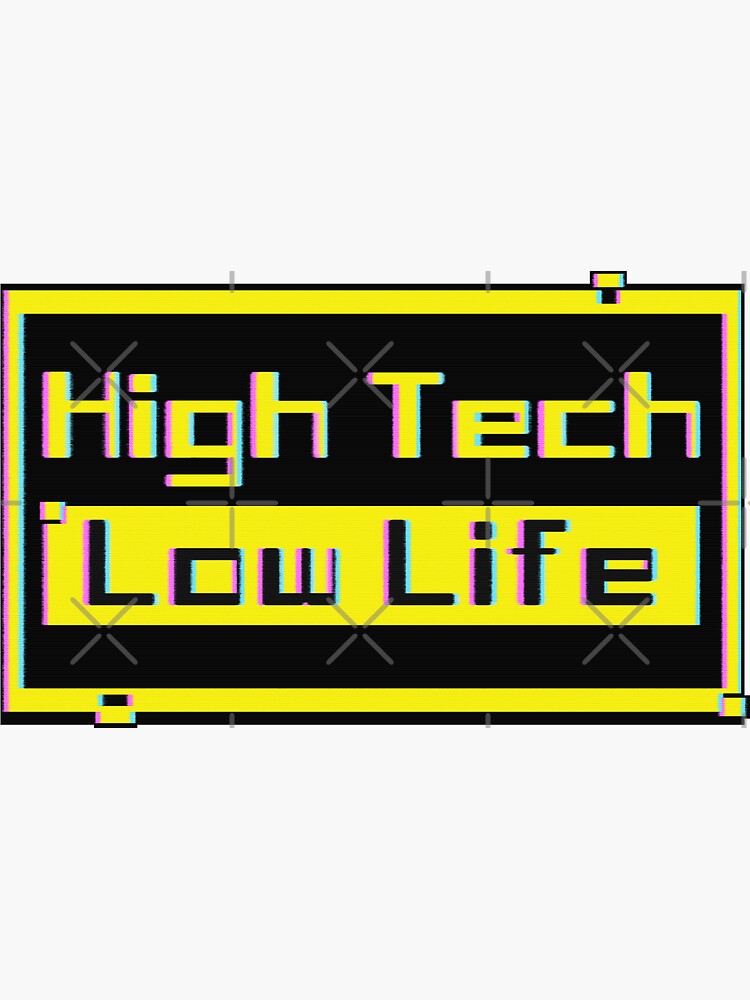"High Tech Low Life" Sticker for Sale by frankparker | Redbubble