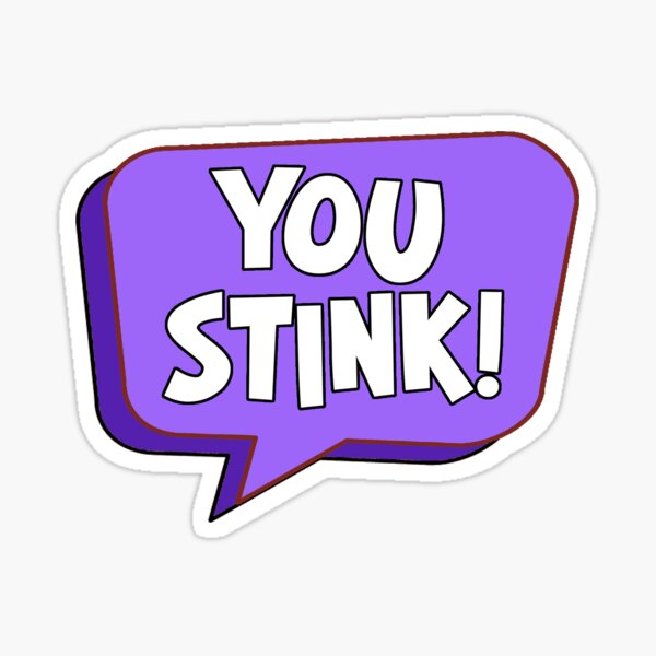 "You Stink" Sticker for Sale by Murray-Mint | Redbubble