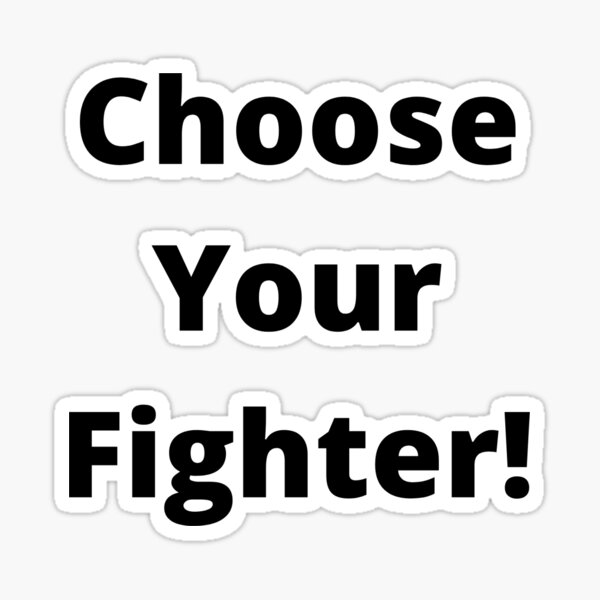 "Choose Your Fighter Logo" Sticker for Sale by DiviDIDSystem | Redbubble