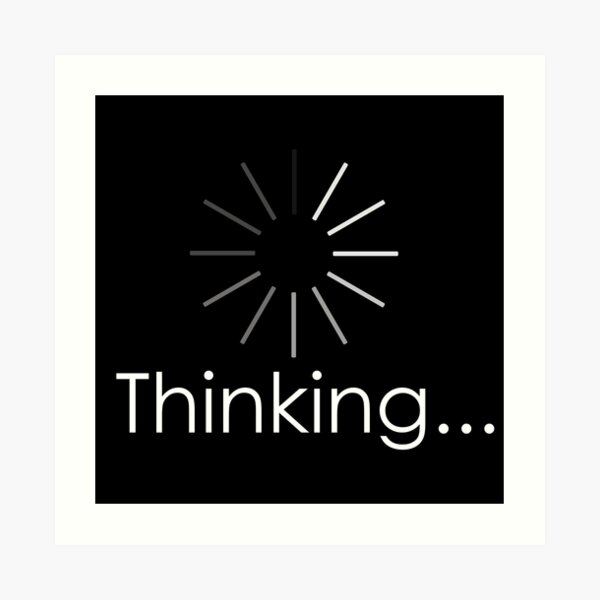 "Thinking - Funny Thinking Cap Loading Symbol" Art Print for Sale by ...