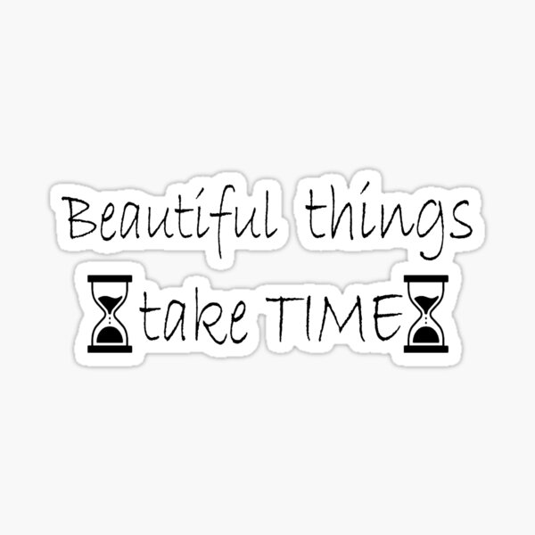 "Beautiful things take time - inspirational quote" Sticker for Sale by ...