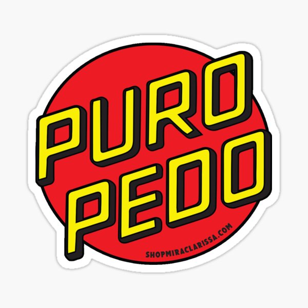 "Puro Pedo" Sticker for Sale by miraclarissa | Redbubble