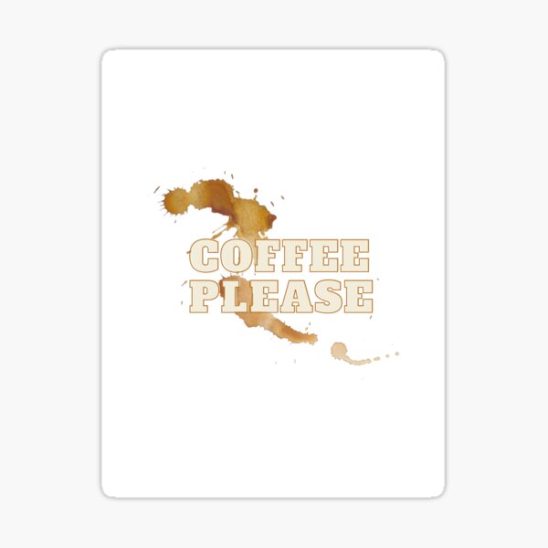 "Coffee Please " Sticker for Sale by BrianasArt | Redbubble