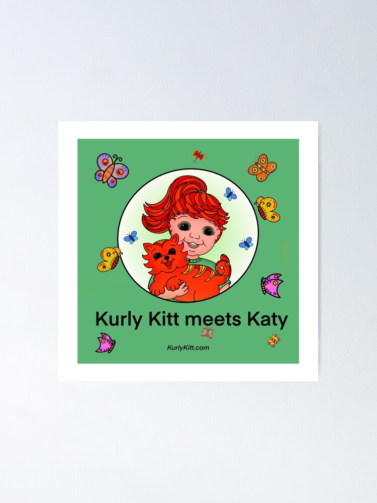 "Kurly Kitt Meets Katy" Poster for Sale by KurlyKitt | Redbubble