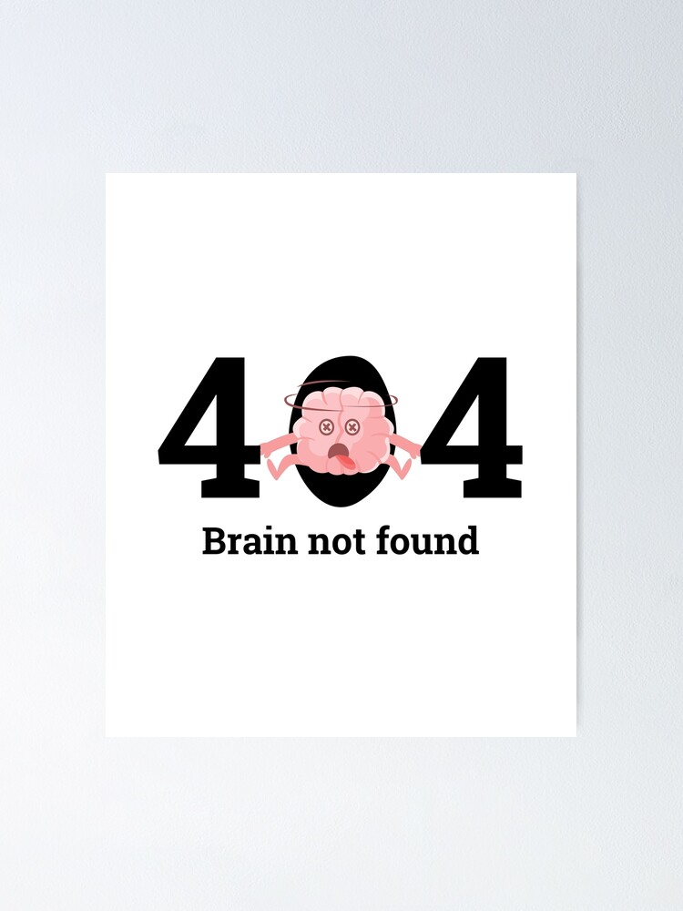 "Brain not found design" Poster for Sale by Mindinvest | Redbubble