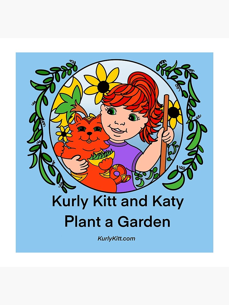 "Kurly Kitt and Katy Plant a Garden" Art Print for Sale by KurlyKitt ...