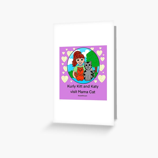 "Kurly Kitt and Katy Visit Mama Cat" Greeting Card for Sale by ...