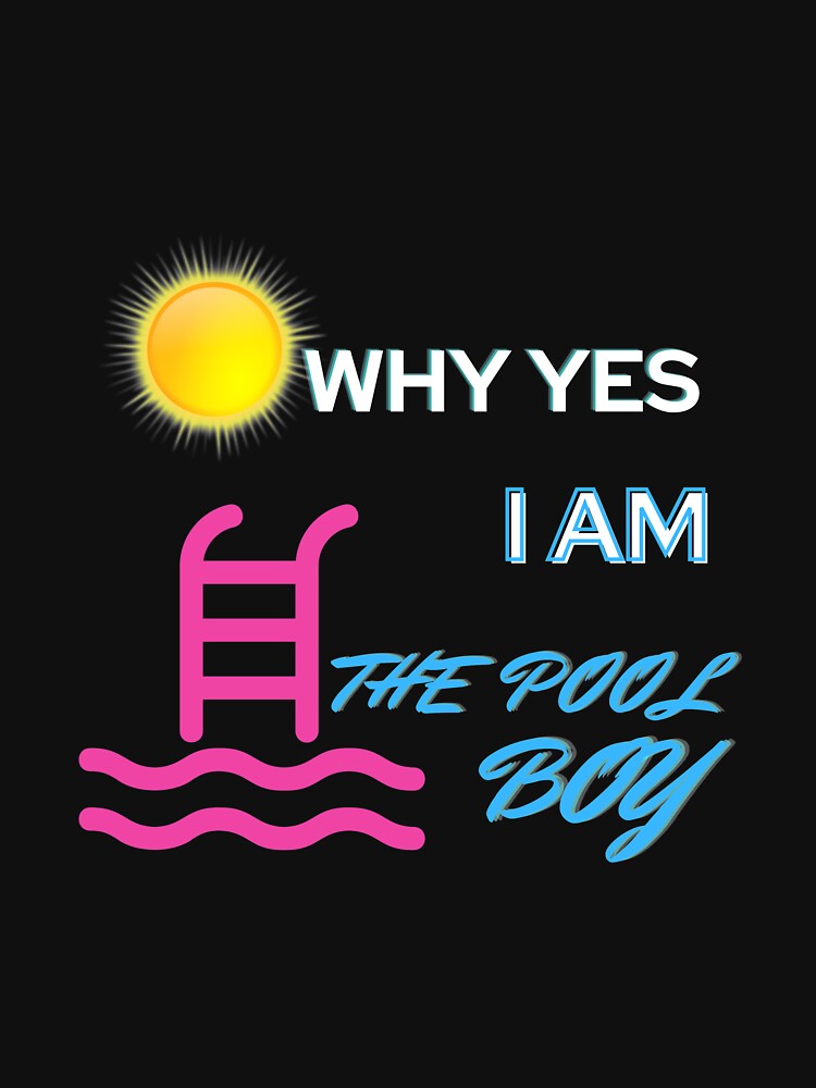 "Why Yes I Am The Pool Boy Funny Swimming Hot Sun Gift" T-shirt for ...