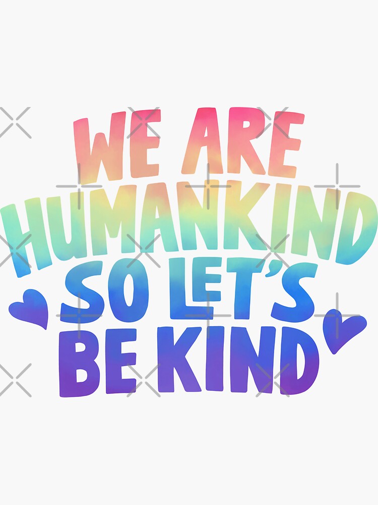 "We Are Humankind So Lets Be Kind Rainbow" Sticker for Sale by ...