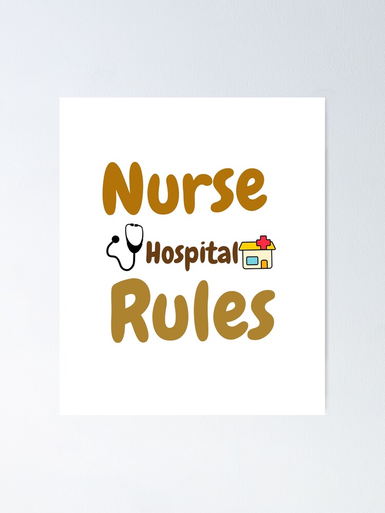 "Nurse Hospital Rules" Poster for Sale by nisharah | Redbubble