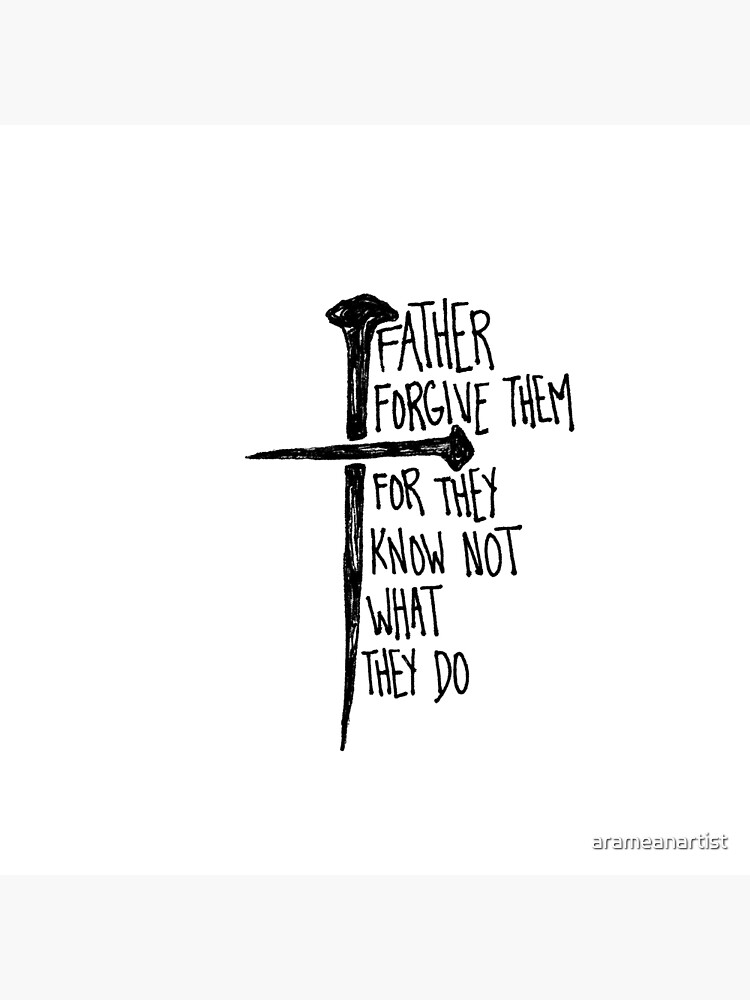 "'Father, Forgive Them'" Poster for Sale by arameanartist | Redbubble
