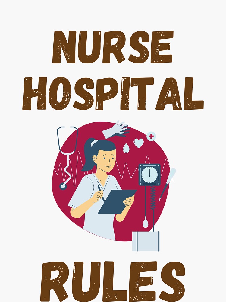 "Nurse Hospital Rules" Sticker for Sale by nisharah | Redbubble