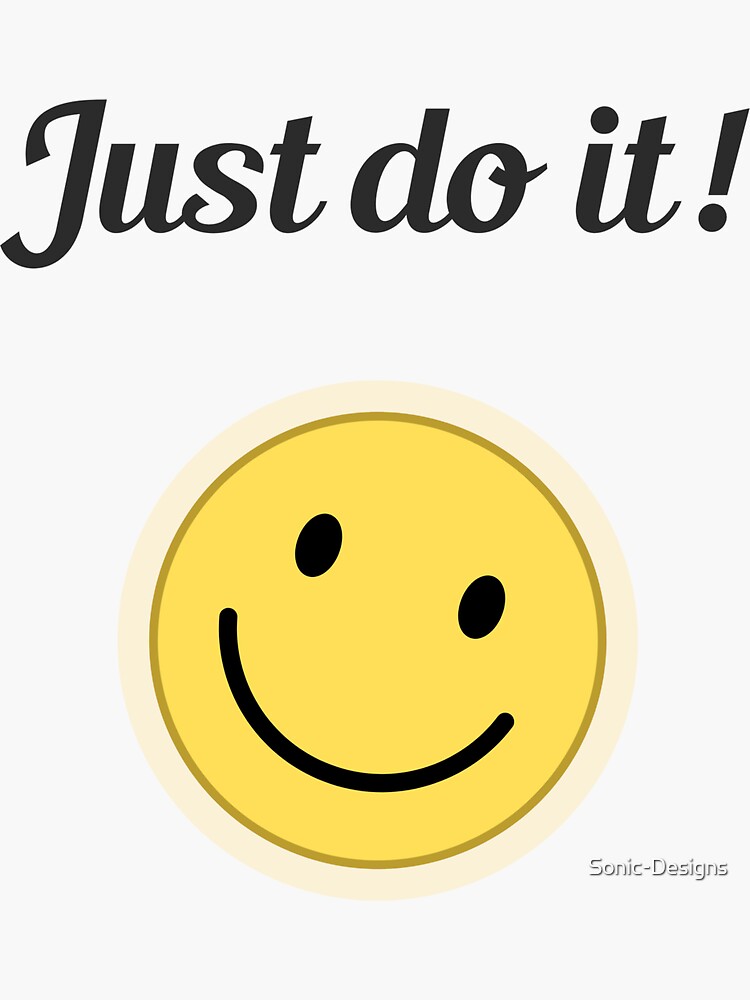 "Just do it ! Smiley" Sticker for Sale by Sonic-Designs | Redbubble