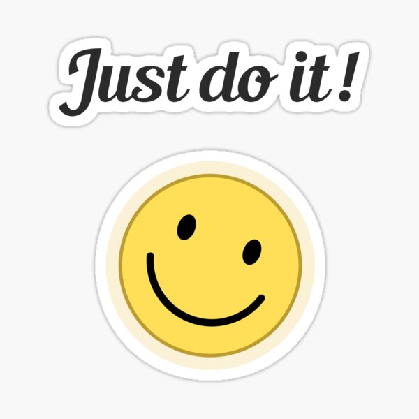 "Just do it ! Smiley" Sticker for Sale by Sonic-Designs | Redbubble