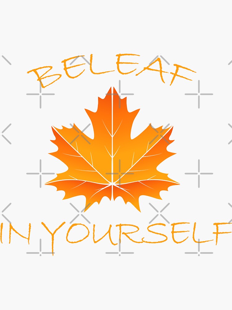 "beleaf in yourself" Sticker for Sale by minhngun812 | Redbubble