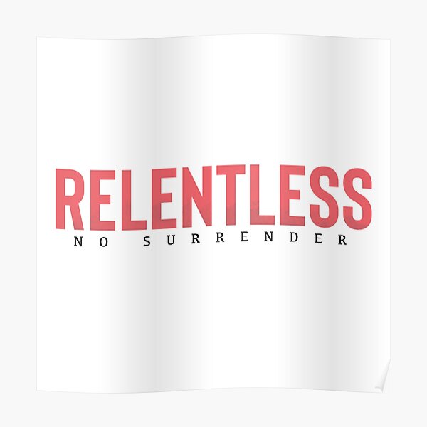"Relentless" Poster by Inner6Gear | Redbubble