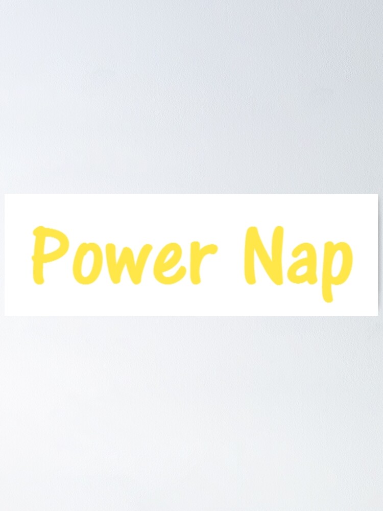 "Power Nap" Poster for Sale by tmntphan | Redbubble