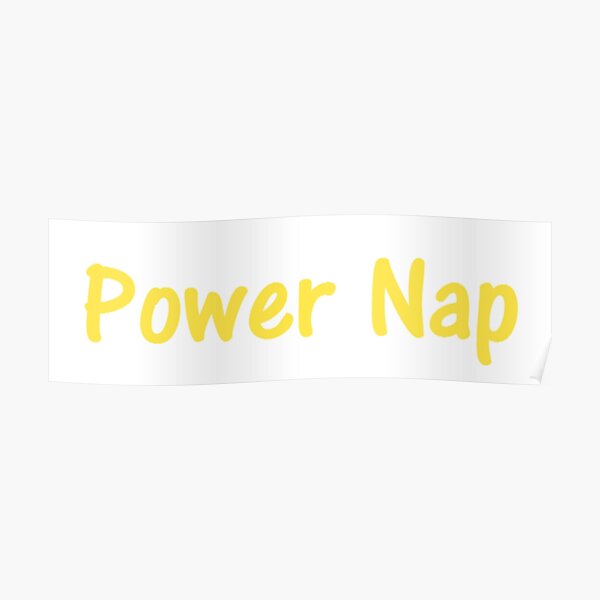 "Power Nap" Poster for Sale by tmntphan | Redbubble