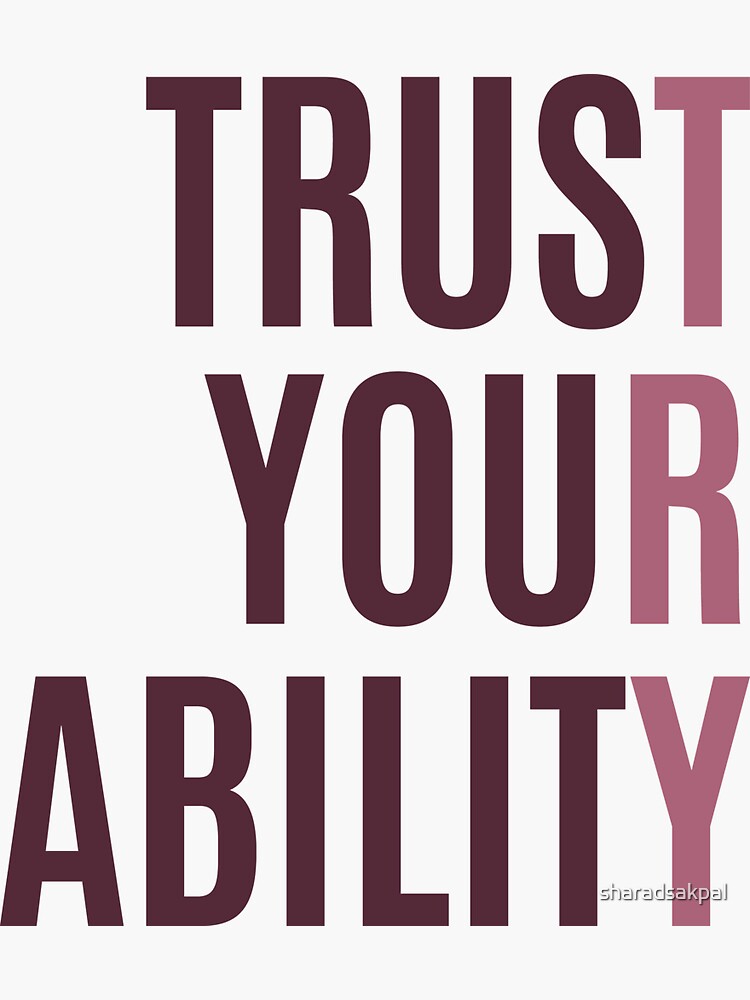 "trust your ability" Sticker for Sale by sharadsakpal | Redbubble