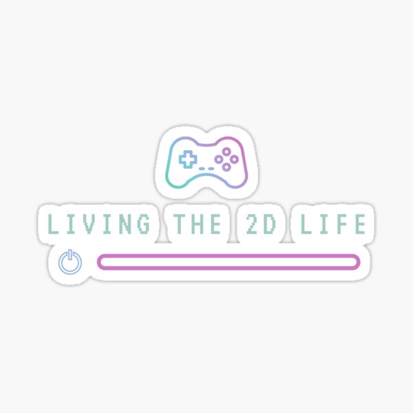 "living the 2D life" Sticker for Sale by MonoKf | Redbubble
