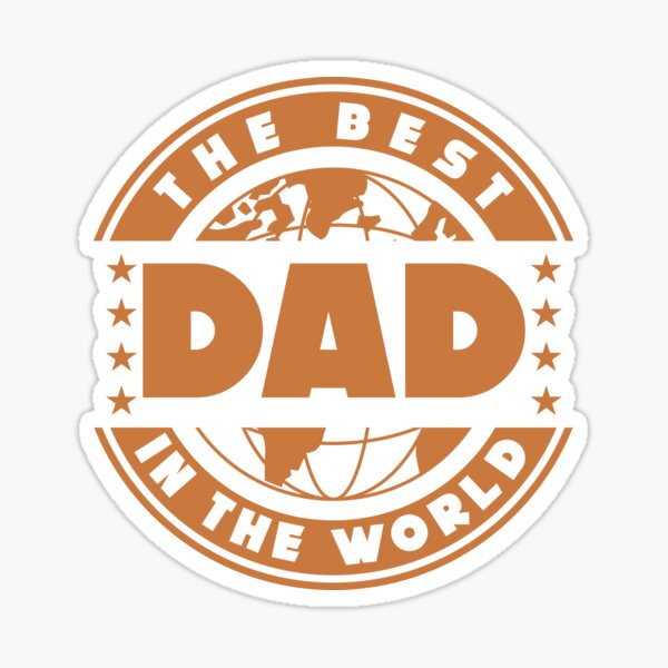 "Father's Day Best Dad in the World Best Dad" Sticker for Sale by ...