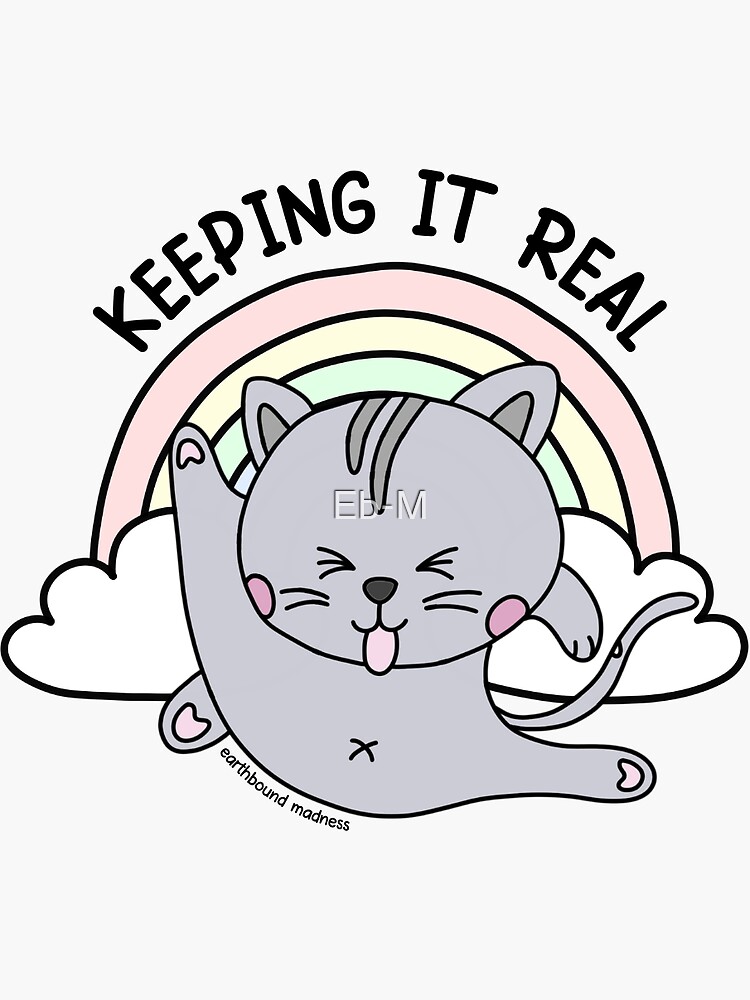 "Keeping it real cat" Sticker for Sale by Eb-M | Redbubble