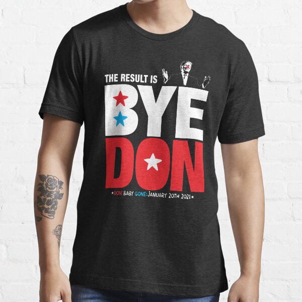 "Bye Don" T-shirt for Sale by BrendanJohnson | Redbubble | trump t ...