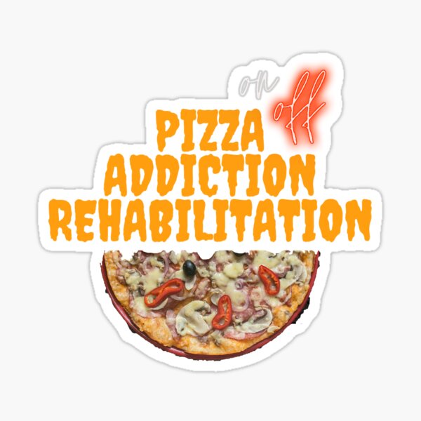 "Pizza addiction rehabilitation" Sticker for Sale by Zip-Zup | Redbubble