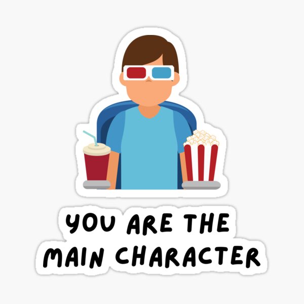 "You Are The Main Character" Sticker by MaschiBruno | Redbubble