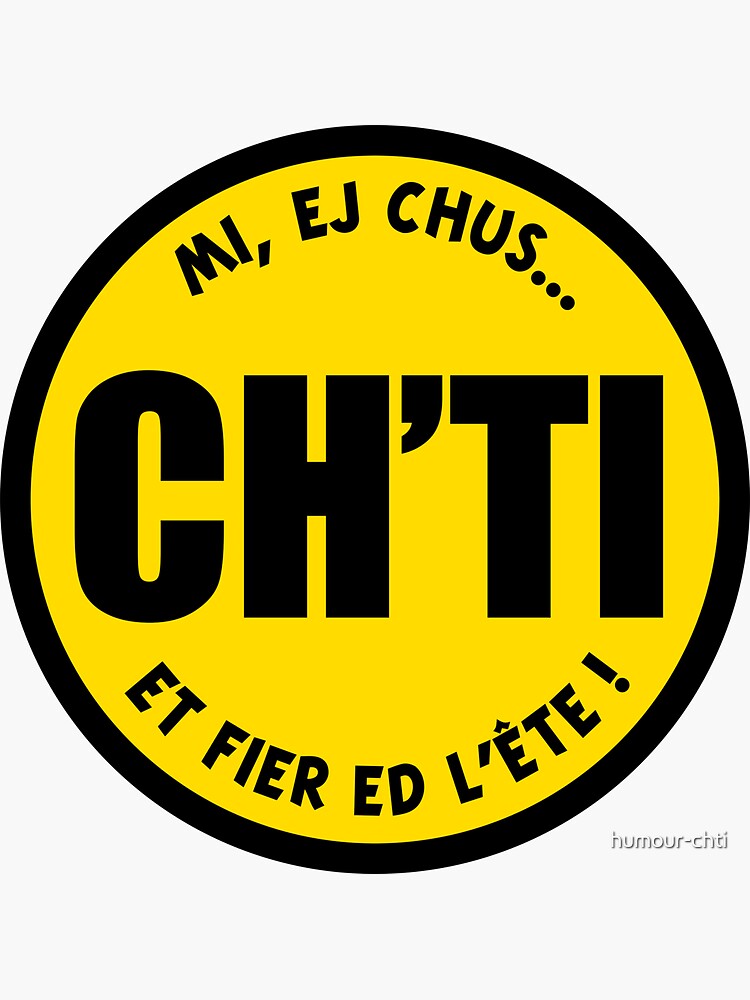 Sticker « Mi, ej chus CH'TI et fier ed l'ête ! », par humour-chti ...