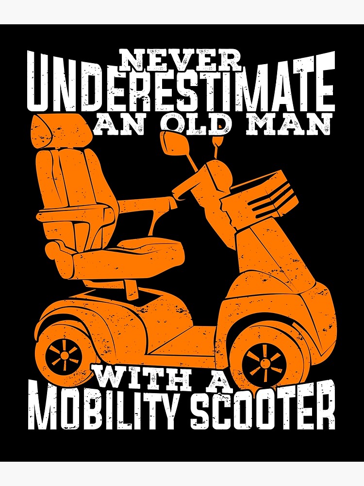 "Funny Mobility Scooter Old Man Grandpa Gift" Poster for Sale by ...
