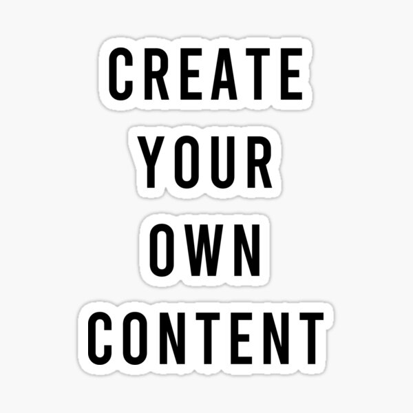 "Create your own content" Sticker for Sale by hangraphy | Redbubble